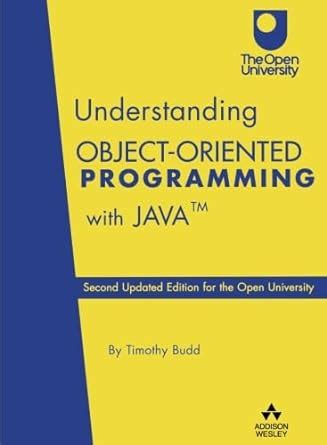 Understanding Object Oriented Programming With Java Second Updated Edition For The Open