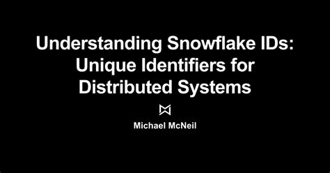 understanding snowflake ids unique identifiers for distributed systems
