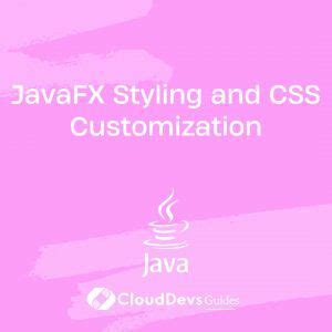 JavaFX Styling And CSS Customization