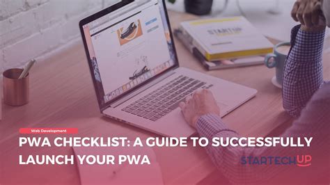 PWA Checklist A Guide To Launch Your PWA StarTechUP