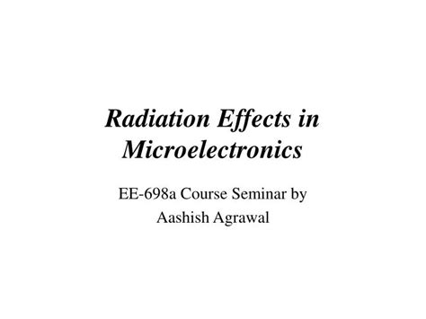 Ppt Radiation Effects In Microelectronics Powerpoint Presentation Free Download Id 1406114