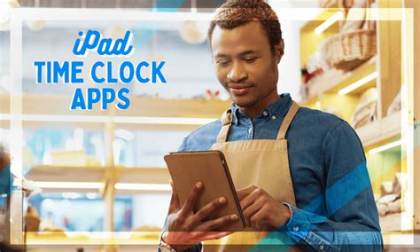 5 Best Ipad Time Clock Apps In Depth Look