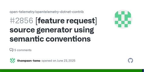 Feature Request Source Generator Using Semantic Conventions · Issue 2856 · Open Telemetry