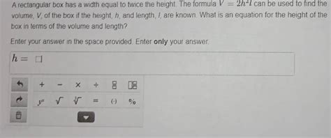 solved a rectangular box has a width equal to twice the height the