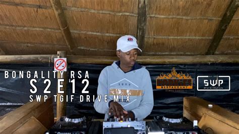 SWP TGIF Drive mix S2E12 by Bongality RSA - YouTube