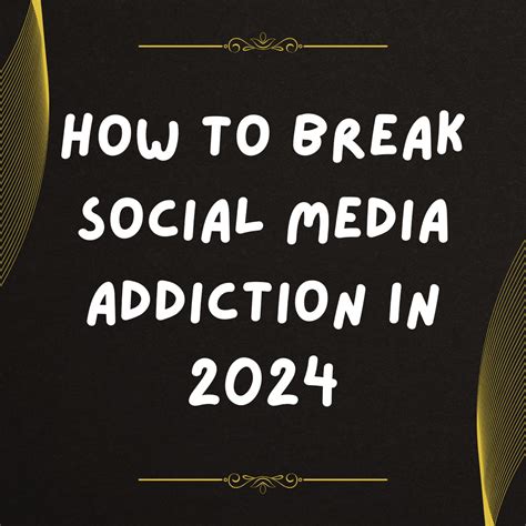 How To Break Social Media Addiction In 2024 Proven Methods For Lasting