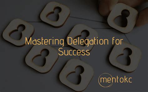 Mastering Delegation For Success Mentokc