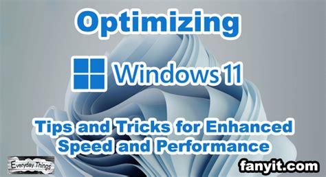 Optimizing Windows 11: Unveiling the Ultimate Tips and Tricks for Enhanced Speed and Performance ...
