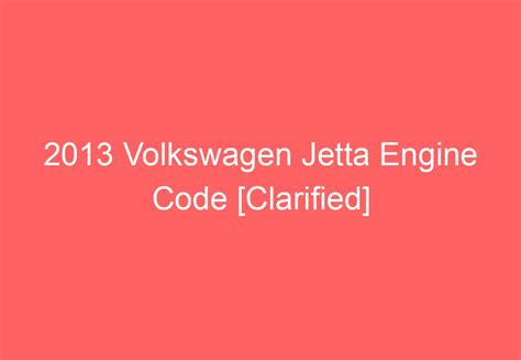 2013 Volkswagen Jetta Engine Code [clarified] Volkswagenbuddy