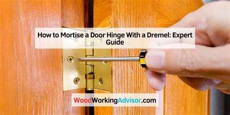 How To Mortise A Door Hinge With A Dremel Expert Guide
