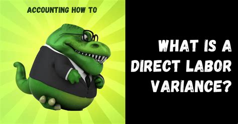 What Is A Direct Labor Variance Accounting How To