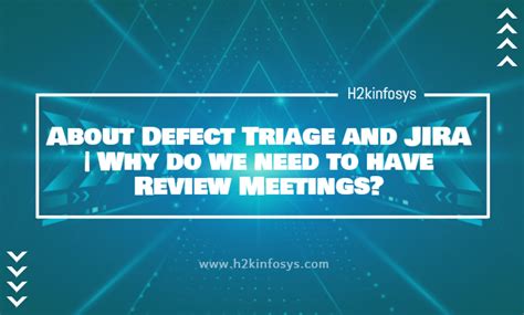 about defect triage and jira why do we need to have review meetings