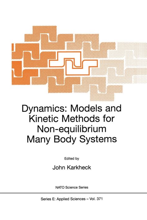Dynamics Models And Kinetic Methods For Non Equilibrium Many Body Systems 1st Edition