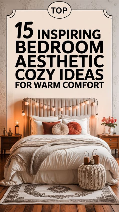 15 Inspiring Bedroom Aesthetic Cozy Ideas For Warm Comfort Blazing Knight