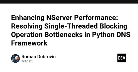 Enhancing Nserver Performance Resolving Single Threaded Blocking