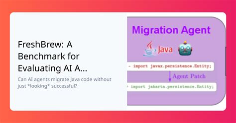 Freshbrew A Benchmark For Evaluating Ai Agents On Java Code Migration