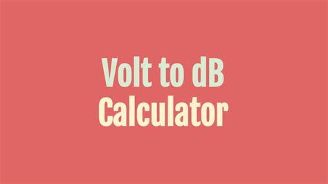 Volt To Db Calculator
