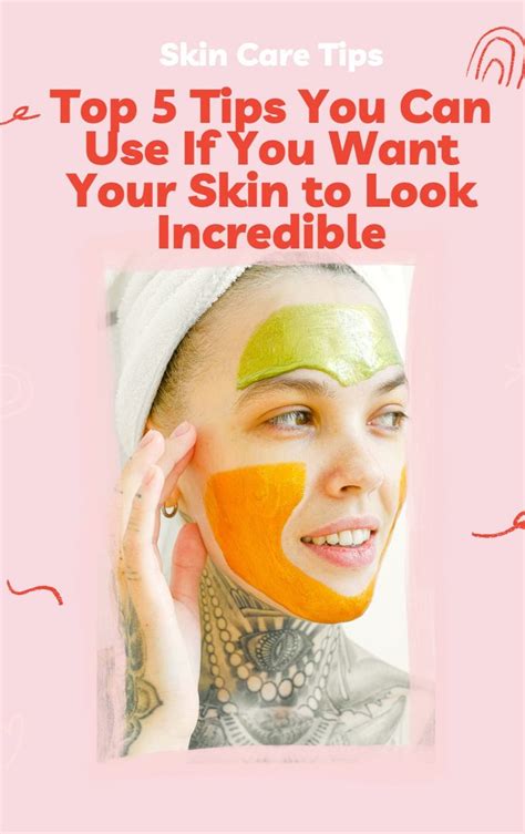 Top 5 Tips You Can Use If You Want Your Skin To Look Incredible Skin