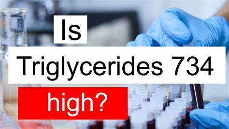 Is Triglycerides 734 High Normal Or Dangerous What Does Triglycerides