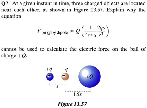 solved q7 at a given instant in time three charged objects are located near each other as