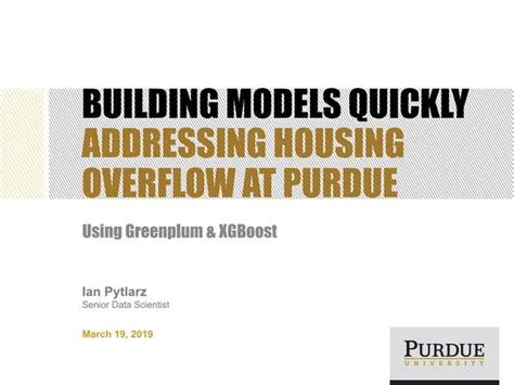 Building Models Quickly Addressing Housing Overflow At Purdue
