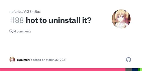 Hot To Uninstall It · Issue 88 · Nefariusvigembus · Github