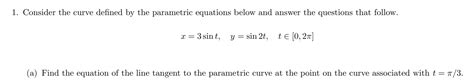 Solved Consider The Curve Defined By The Parametric Chegg