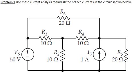Solved Problem Use Mesh Current Analysis To Find All The Chegg