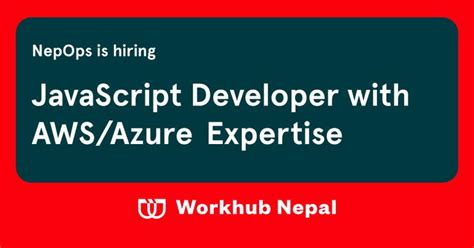 Workhub Nepal On Linkedin Javascript Developer With Awsazure Expertise