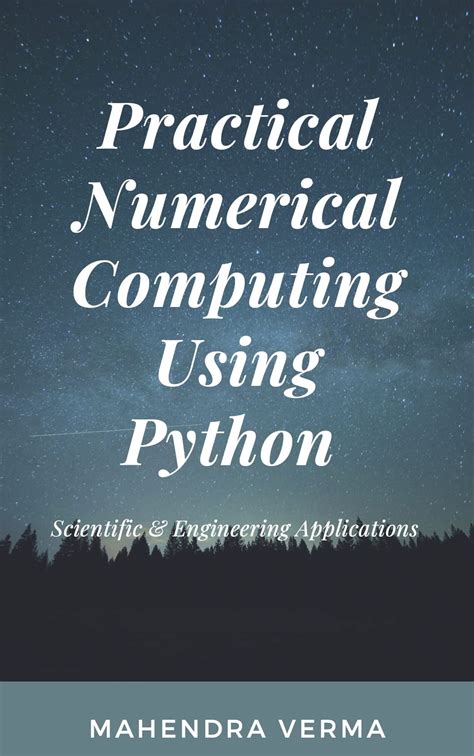 Practical Numerical Computing Using Python Scientific And Engineering