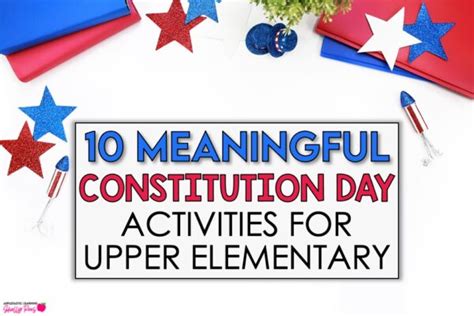 10 Fun And Meaningful Constitution Day Activities Appletastic Learning