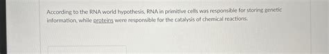 Solved According To The Rna World Hypothesis Rna In