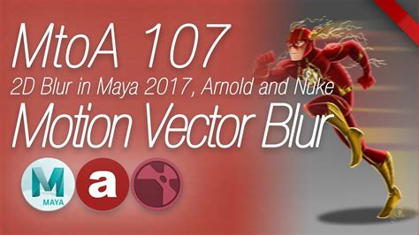2d Motion Vector Blur Arnold Maya Nuke Youtube