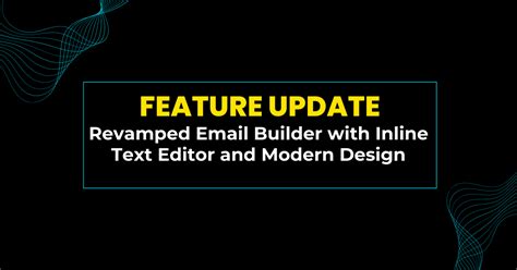 Feature Update Revamped Email Builder With Inline Text Editor And Modern Design Last CRM