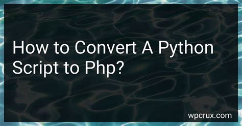 How To Convert A Python Script To Php In