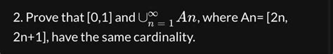 Solved 2 Prove That [0 1] And ∪n 1∞an Where An [2n 2n 1]