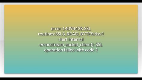 Error14094438ssl Routinesssl3readbytestlsv1 Alert Internal Error