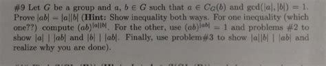 Solved Let G Be A Group And A B E G Such That A E C G B Chegg Com