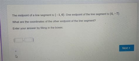 solved the midpoint of a line segment is 1 6 one endpoint