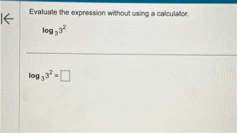 solved evaluate the expression without using a