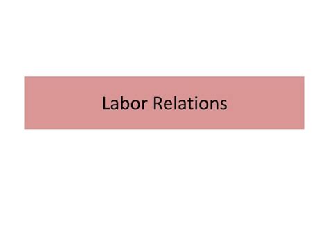 Labor Management Relations In The Philippine Pptx