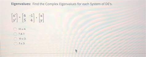 Solved Eigenvalues Find The Complex Eigenvalues For Each