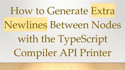 How To Generate Extra Newlines Between Nodes With The Typescript Compiler Api Printer Youtube
