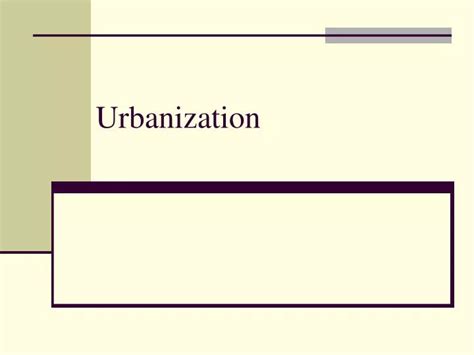 Ppt Urbanization Powerpoint Presentation Free Download Id3106247