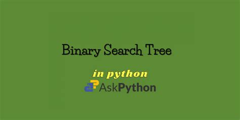 Binary Search Tree Implementation In Python Askpython