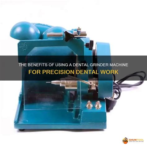 The Benefits Of Using A Dental Grinder Machine For Precision Dental