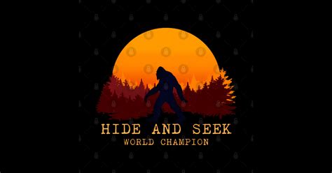 Hide And Seek World Champion Bigfoot Sasquatch Camping Hide And Seek