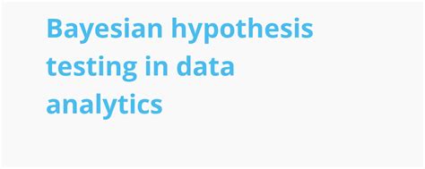 bayesian hypothesis testing how can data analytics leverage prior
