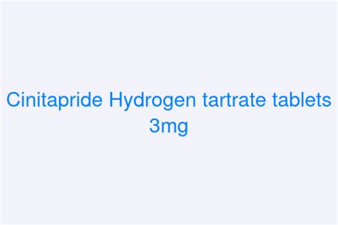 Cinitapride Hydrogen Tartrate Tablets 3mg