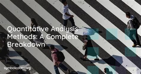 Quantitative Analysis Methods A Complete Breakdown
